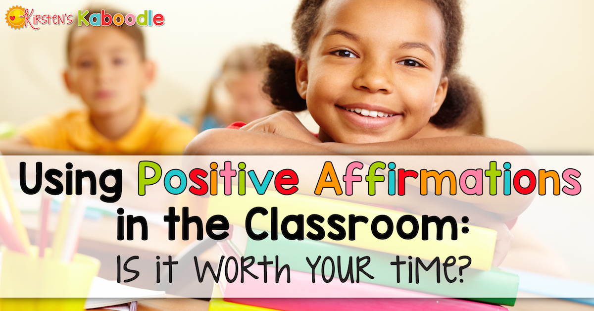 Benefits of Using Positive Affirmations in the Classroom