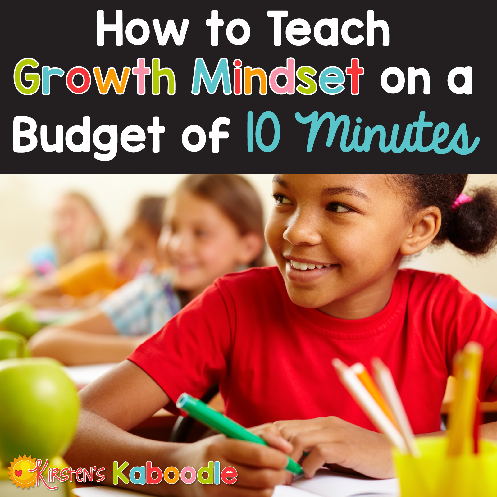 How to Teach Growth Mindset in Just 10 Minutes a Day