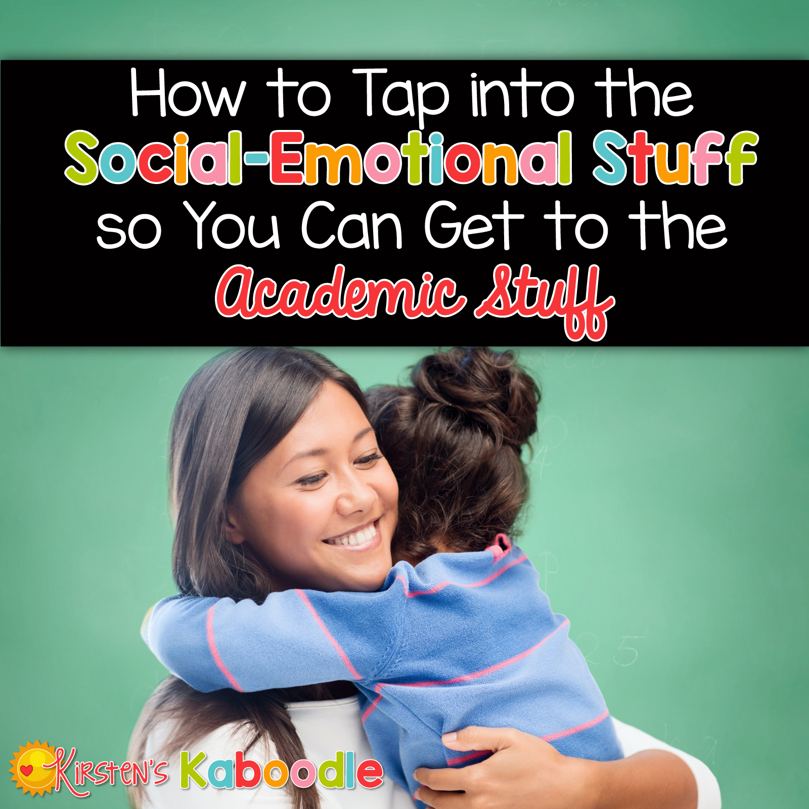 Social-Emotional Teaching Strategies That Increase Student Achievement
