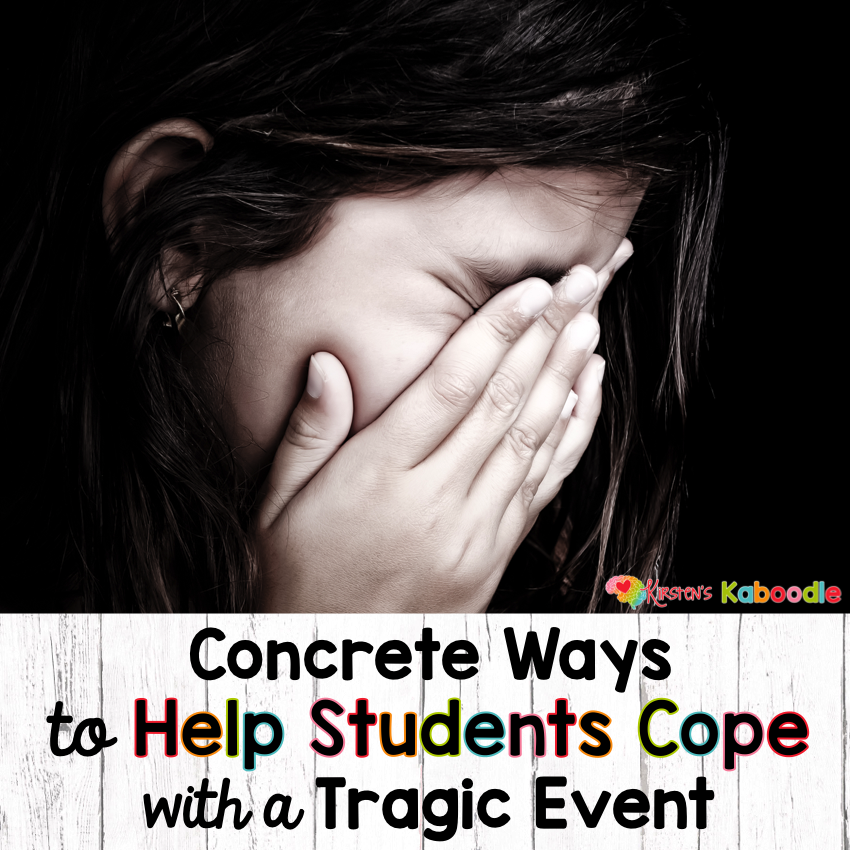 Concrete Ways to Help Students Cope with a Tragic Event
