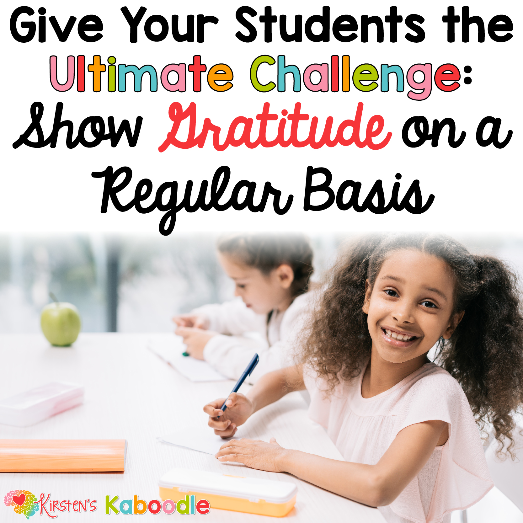 Gratitude Activities for Students: Make Gratitude a Daily Routine