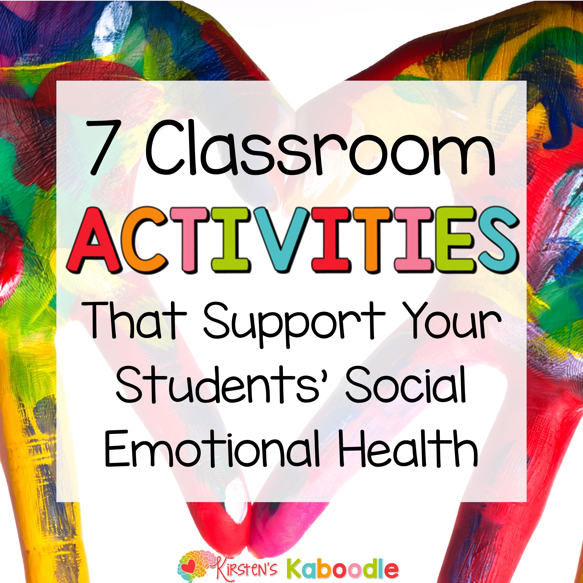 7 Classroom Activities for Social Emotional Learning • Kirsten's Kaboodle